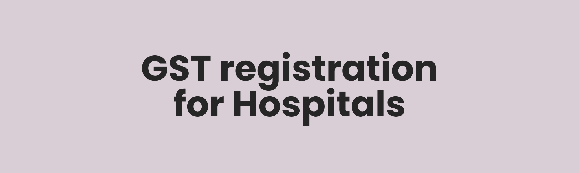 Apply for GST registration for hospitals online in 2025